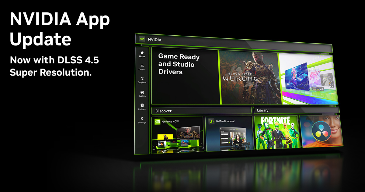 NVIDIA App 更新：新增 DLSS 4.5 超分辨率和全新 GeForce Game Ready 驱动 | GeForce 新闻 ...