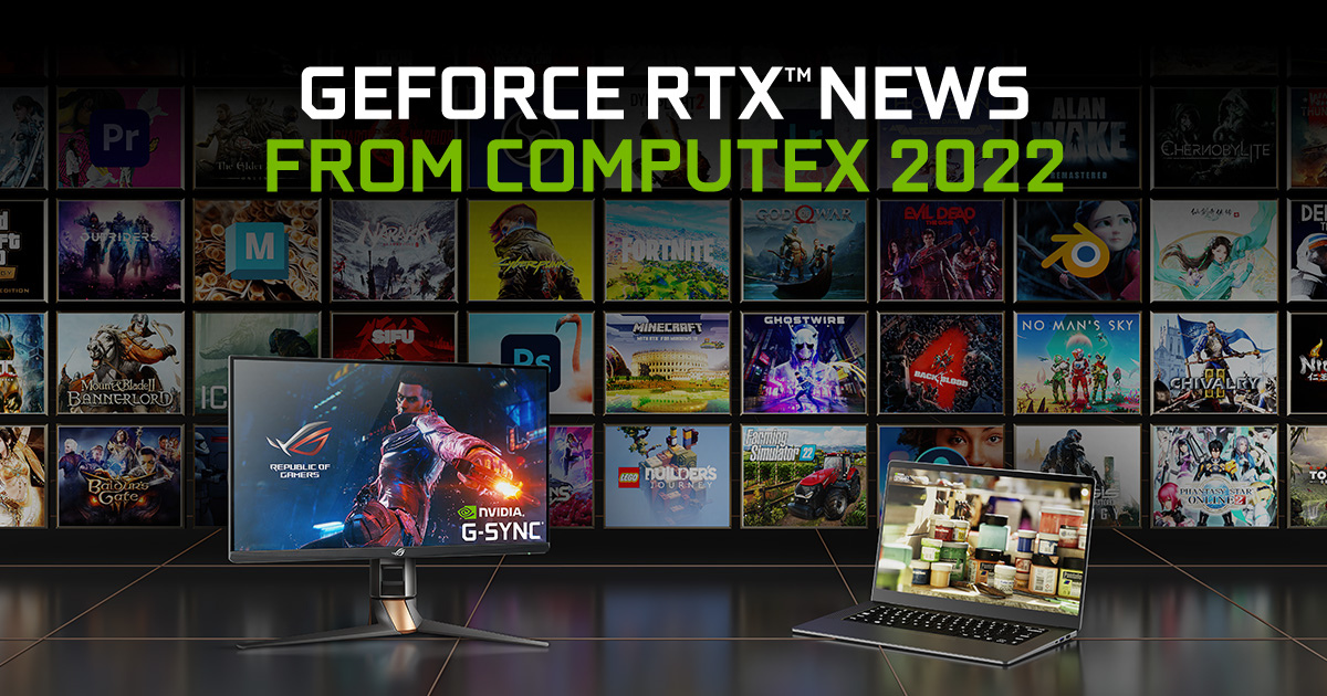 GeForce 在 Computex 2022 上的精彩内容概要：全新 RTX 游戏和笔记本电脑、全新 Reflex 游戏和 500Hz G ...