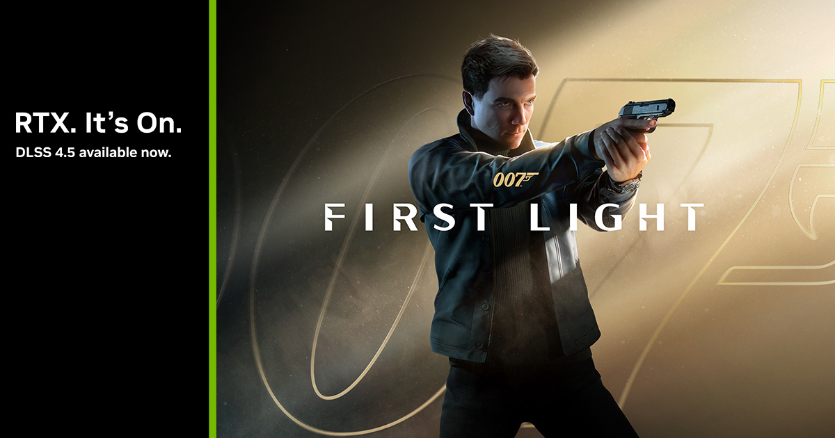 “007 初露锋芒 (007 First Light)”今日开启抢先体验，借助 DLSS 4.5 升级冒险体验